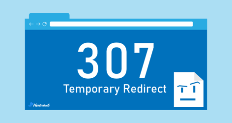 307 Temporary Redirect What It Is And When How To Use It Hostwinds